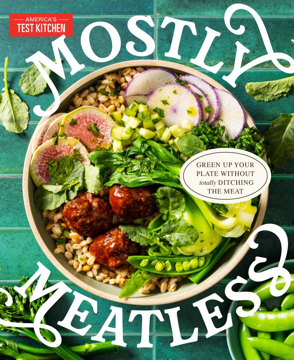 Mostly Meatless: Green Up Your Plate Without Totally Ditching the Meat ...